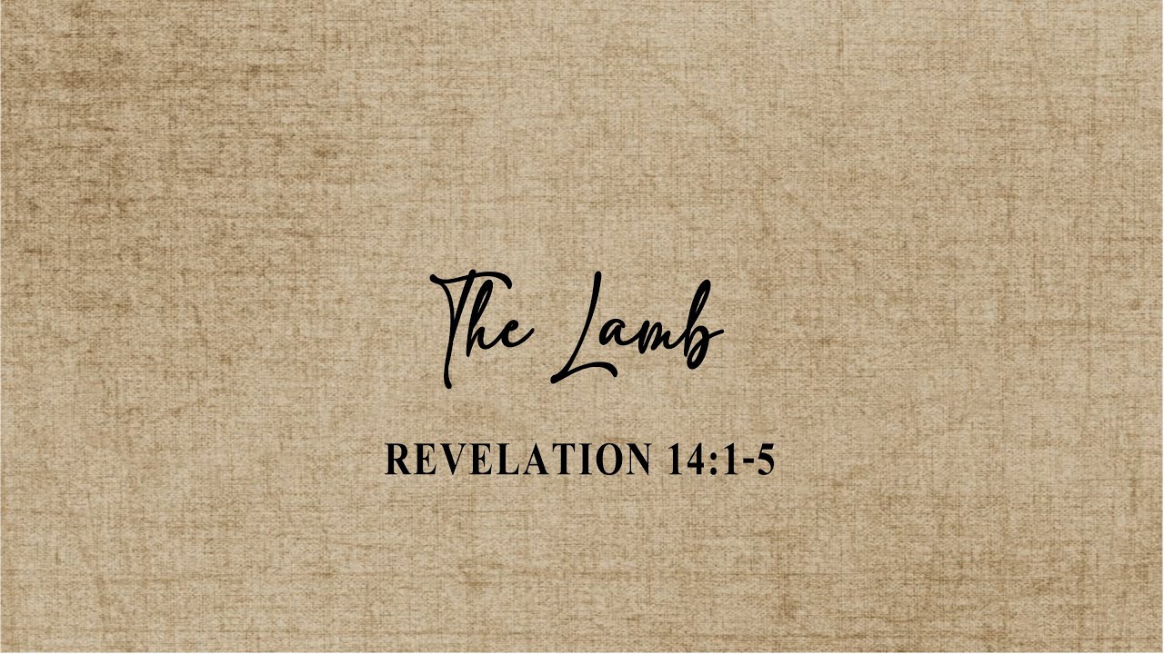 Revelation 14:1-5 - The Lamb - YouTube