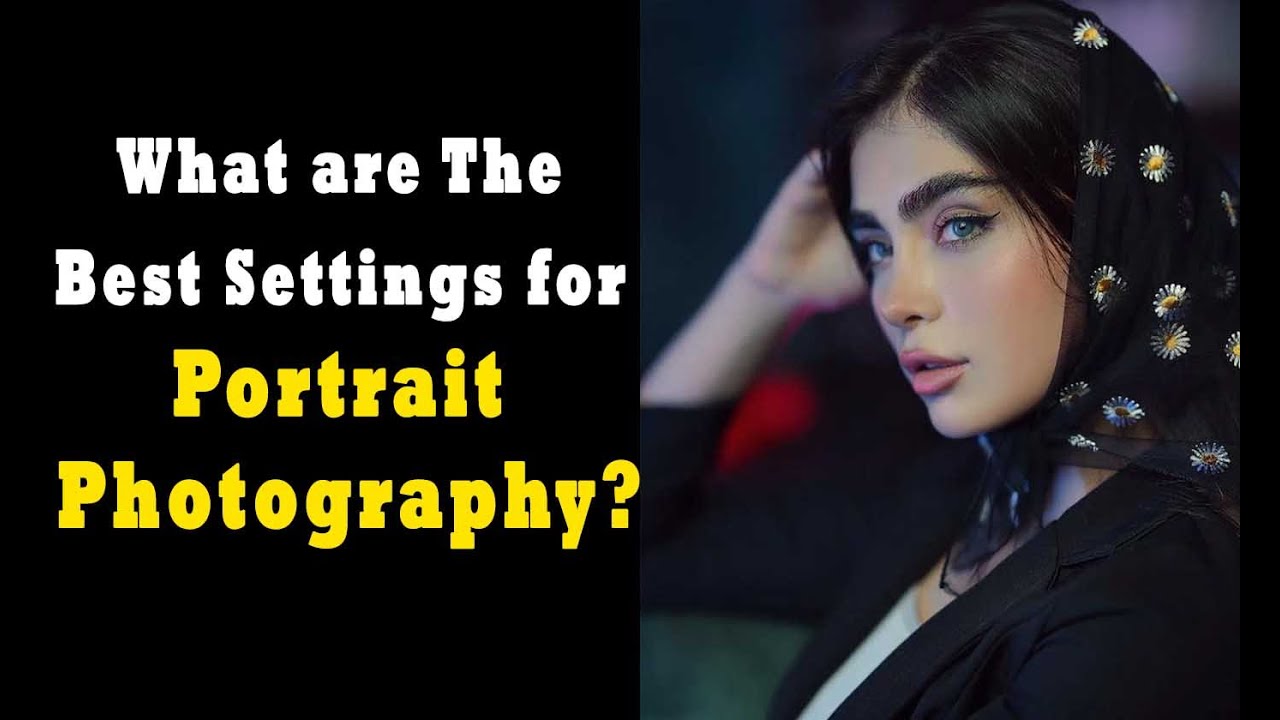 What are the Best settings for portrait photography? | Manual Mode ...