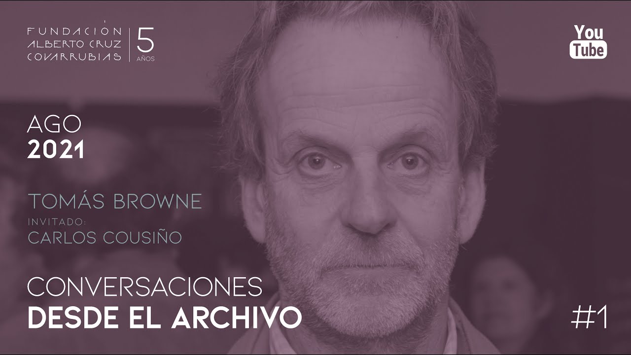 Conversación desde el Archivo #1. Tomás Browne - YouTube