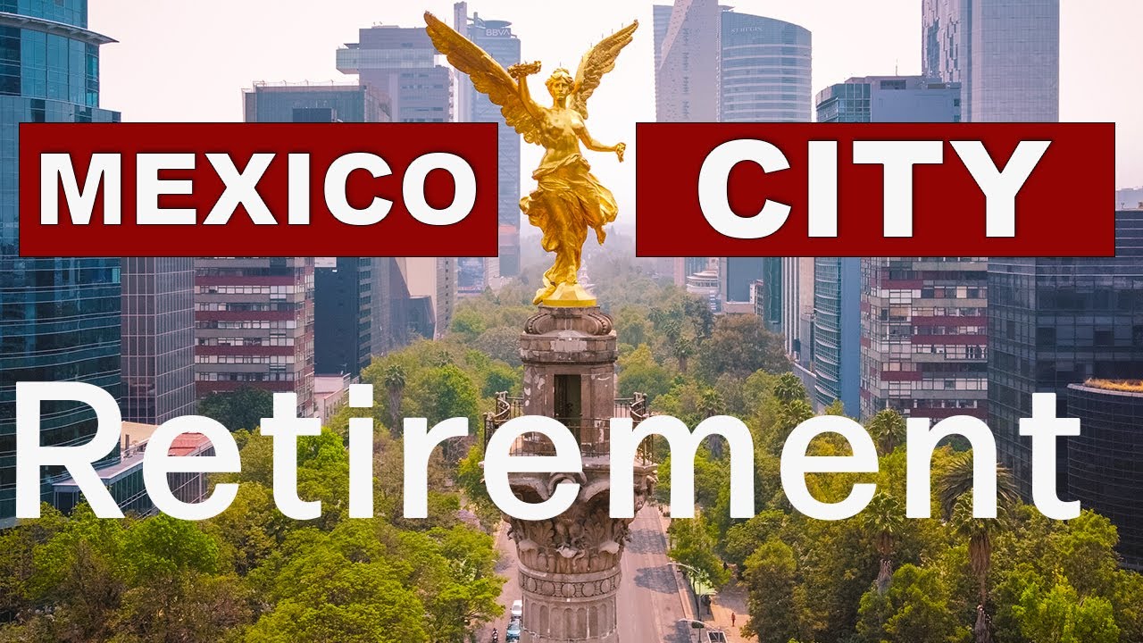 The Ultimate Guide to Retiring in Mexico City - YouTube