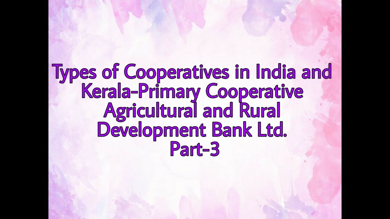 Types of Cooperatives In India and Kerala- PCARDB- PART 3 - YouTube