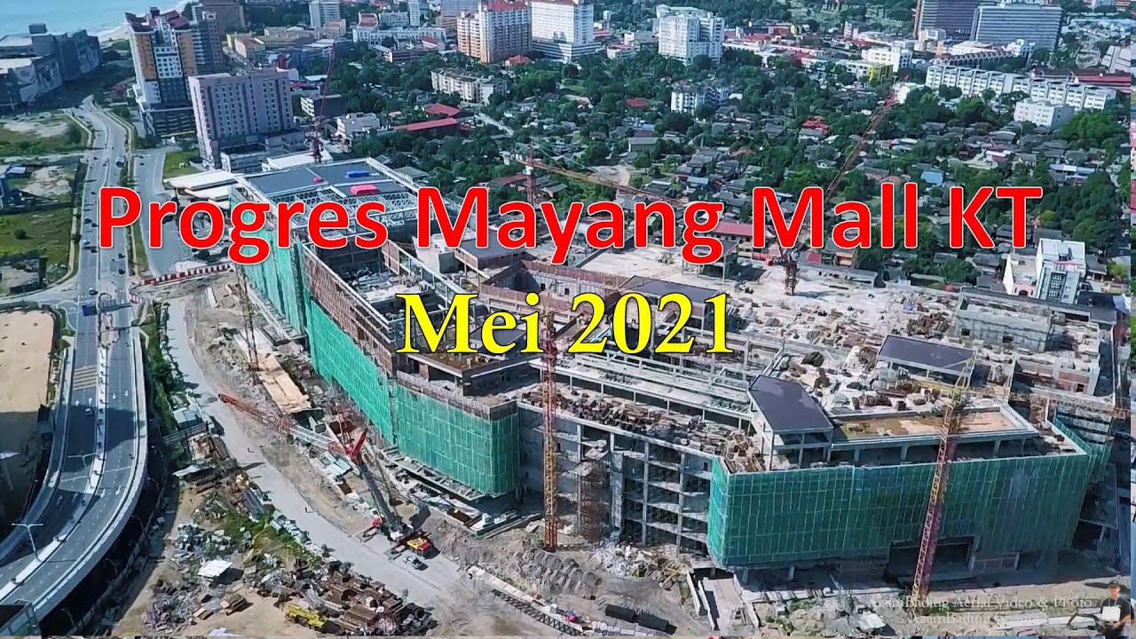Mayang Mall KT - Progres Pada 9 Mei 2021 - YouTube