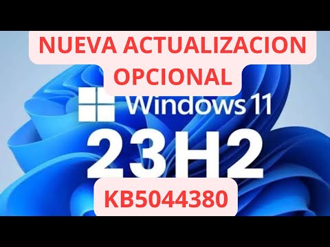 NUEVA ACTUALIZACION OPCIONAL WINDOWS 11 23H2 KB5044380 - YouTube
