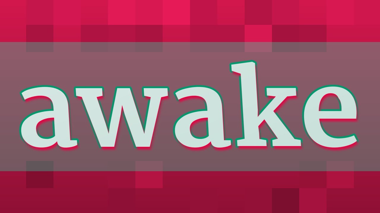 AWAKE pronunciation • How to pronounce AWAKE - YouTube
