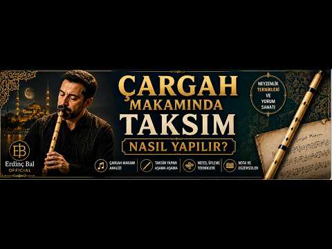 Ney ile Çargah Makamı: Bilmeniz Gereken Her Şey