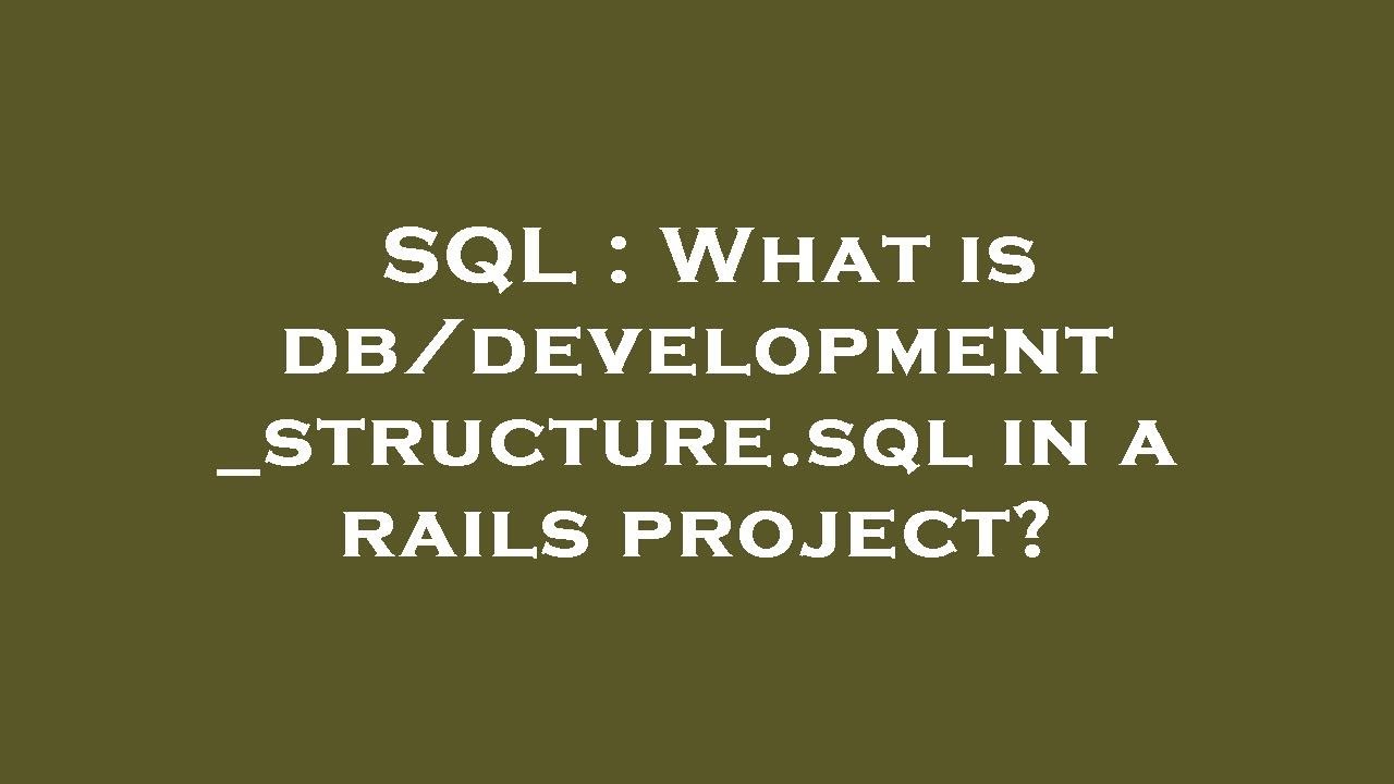 Sql What Is Dbdevelopmentstructuresql In A Rails Project Youtube 3348