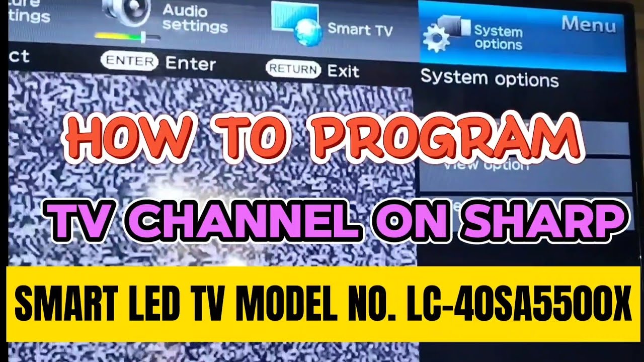 HOW TO PROGRAM TV CHANNEL ON SHARP SMART LED TV MODEL NO. LC-40SA5500X ...