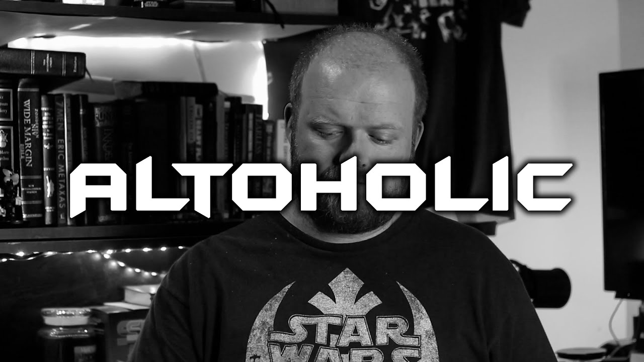 I Am An Altoholic. -Satire- - YouTube
