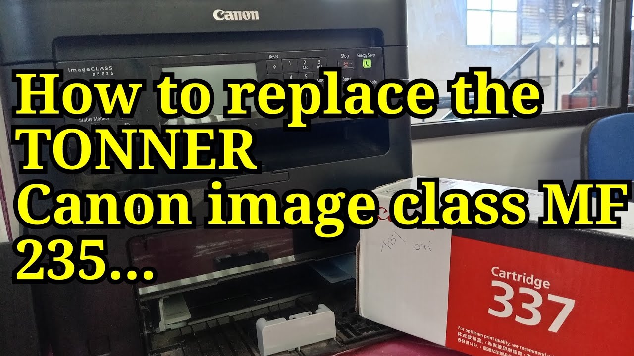 How to replace the toner Cannon image class MF 235 printer - YouTube