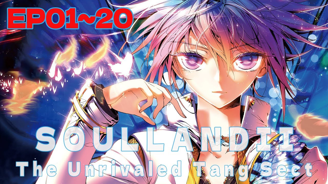 【SoulLand II The Unrivaled Tang Sect】 S1 EP1-20丨DouLuoDALu 2 #SoulLand ...
