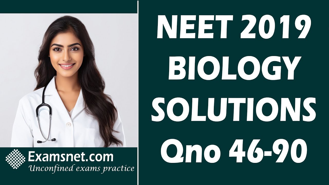 NEET 2019 Solutions Biology paper with clear explanations for questions ...