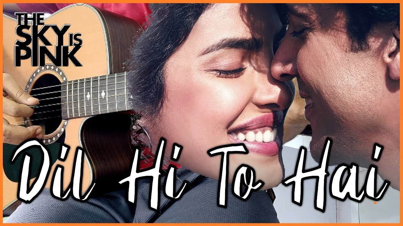 The Sky Is Pink - Dil Hi To Hai Guitar Cover with Lyrics | Guitar Tabs ...