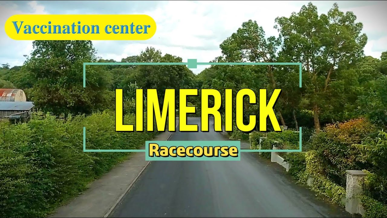 Raheen to Limerick Racecourse | Vaccination Center | Ireland | Limerick ...