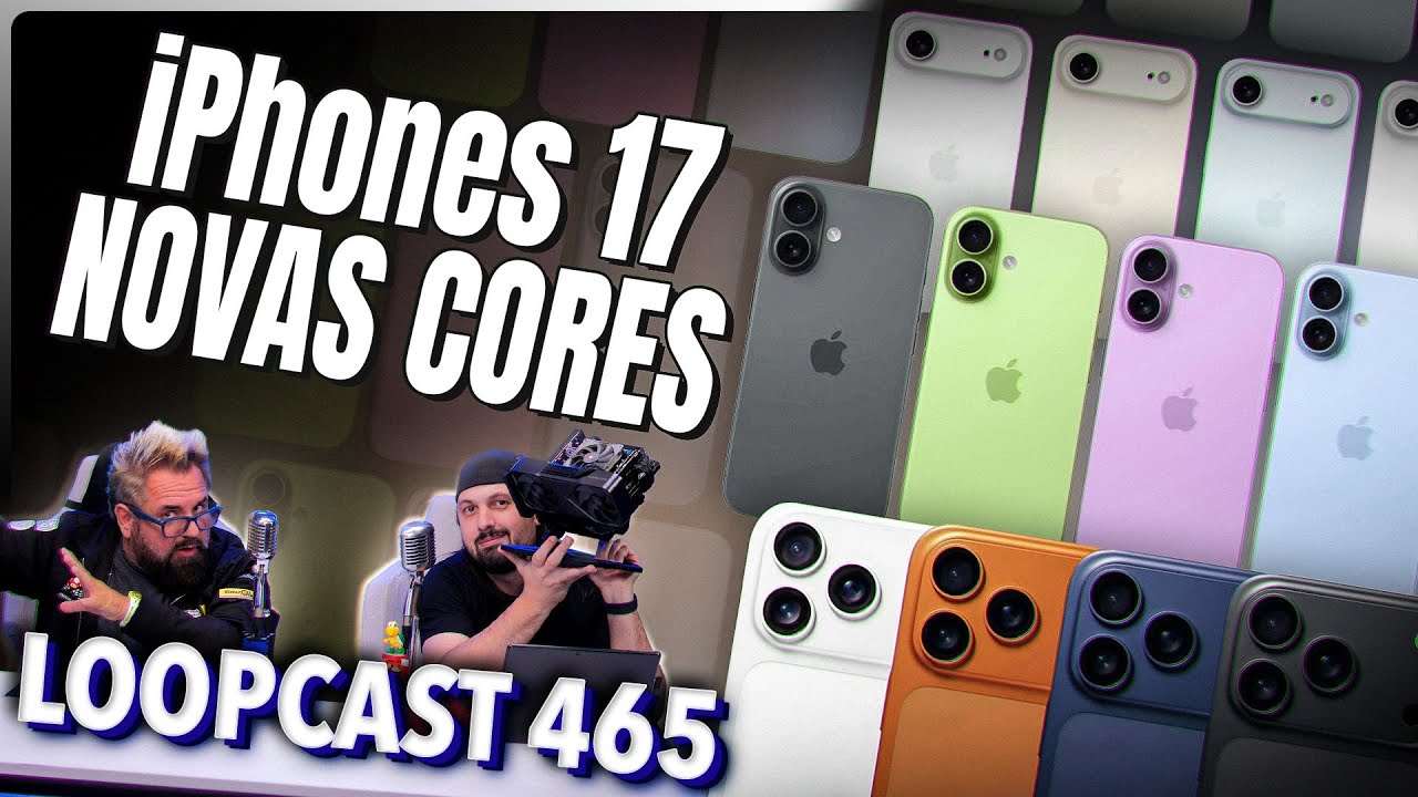 Todas as 15 CORES dos NOVOS iPhones 17! Loopcast 465! - YouTube
