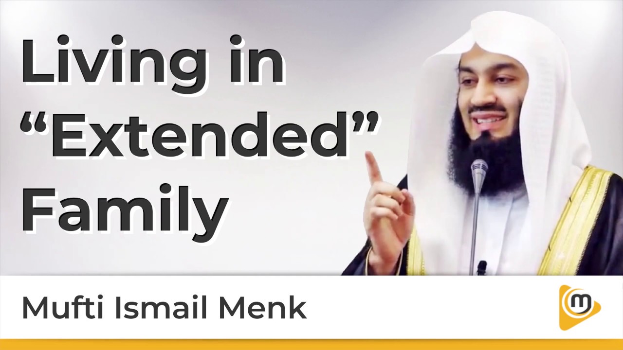 Living in Extended Family - Mufti Menk - YouTube