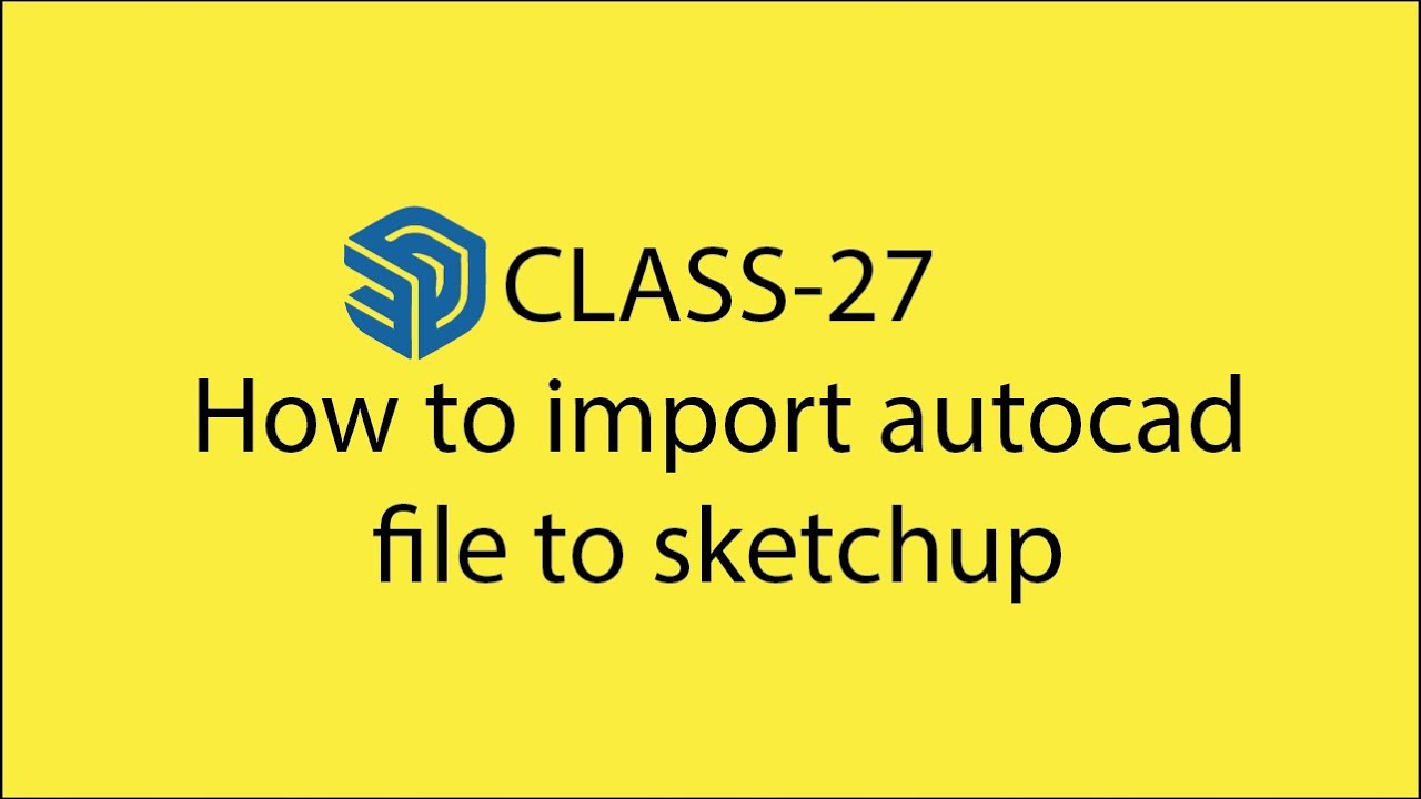 How To Import AutoCAD File To SketchUp Process YouTube How To Import AutoCAD File To SketchUp Process YouTube