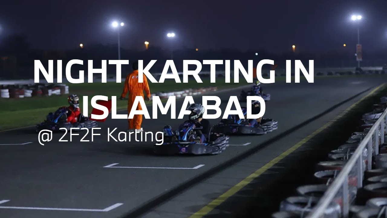Night Karting in Islamabad 🇵🇰 @ 2F2F Karting! - YouTube