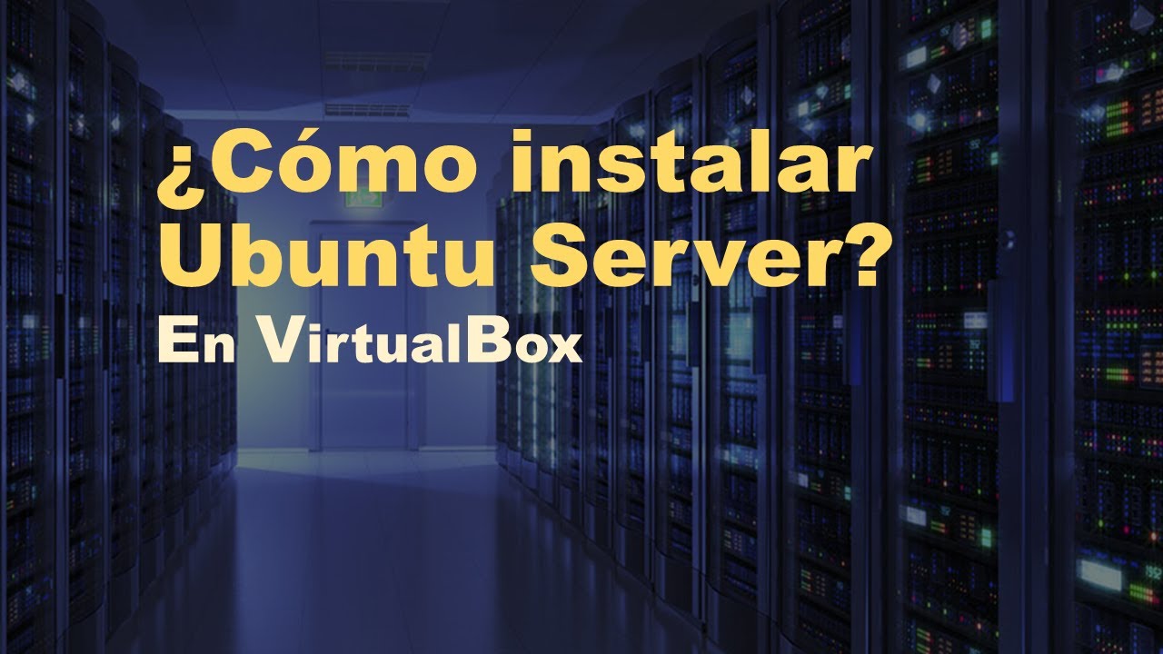 COMO INSTALAR UBUNTU SERVER EN VIRTUALBOX - YouTube