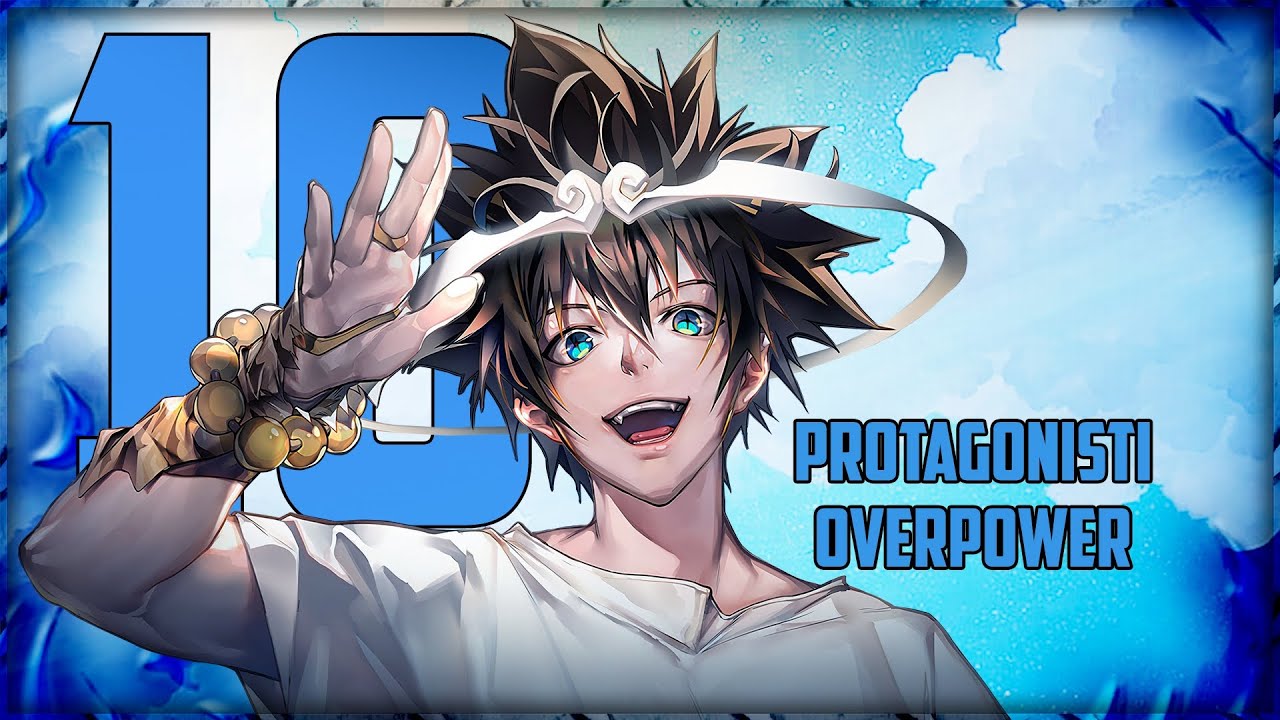 TOP 10 ANIME da VEDERE con un PROTAGONISTA OVERPOWER #2 - YouTube