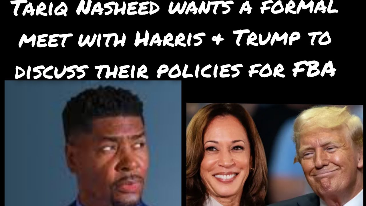 Tariq Wants a Sit wit Harris Trump to Discuss What They have for FBA?# ...