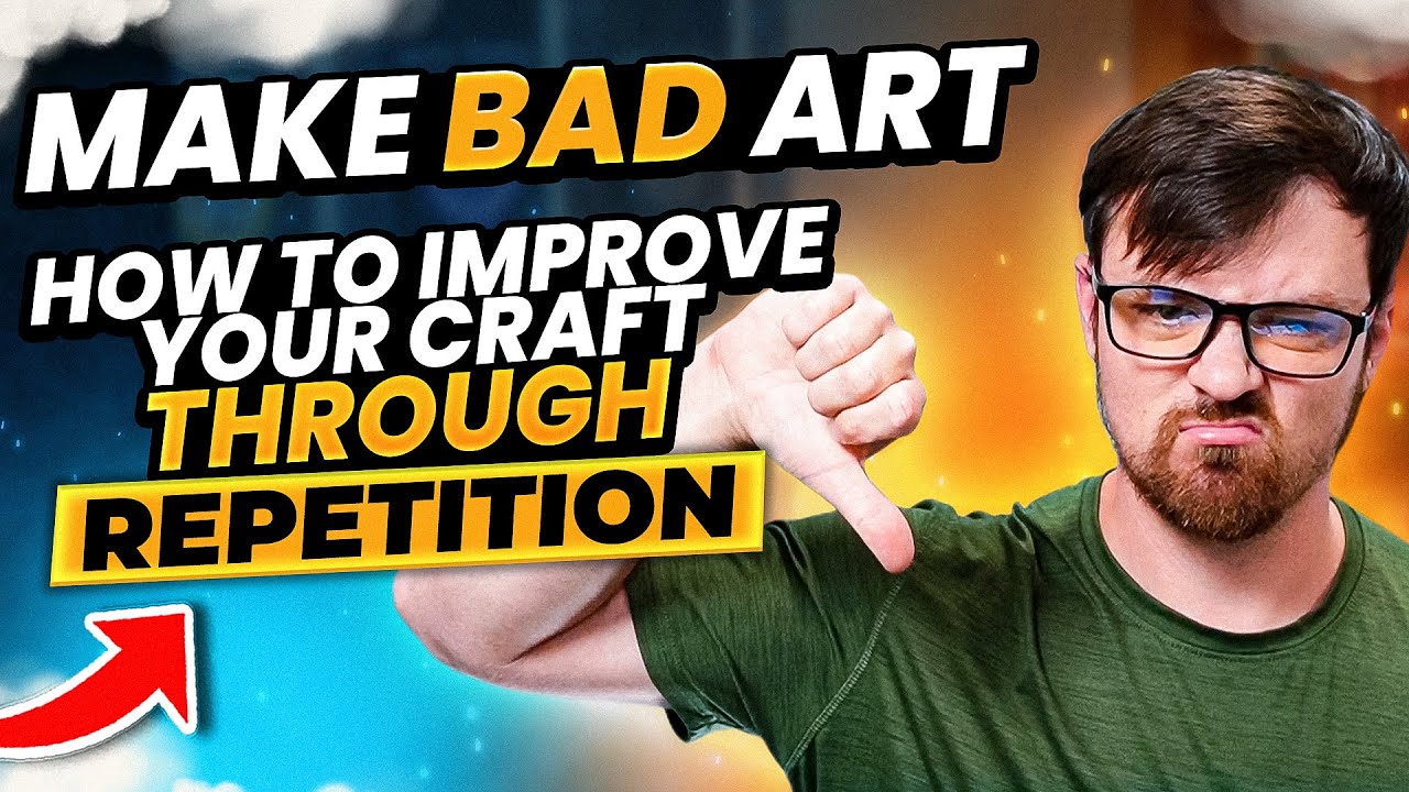 Make Bad Art - How to Improve Your Craft Through Repetition - YouTube