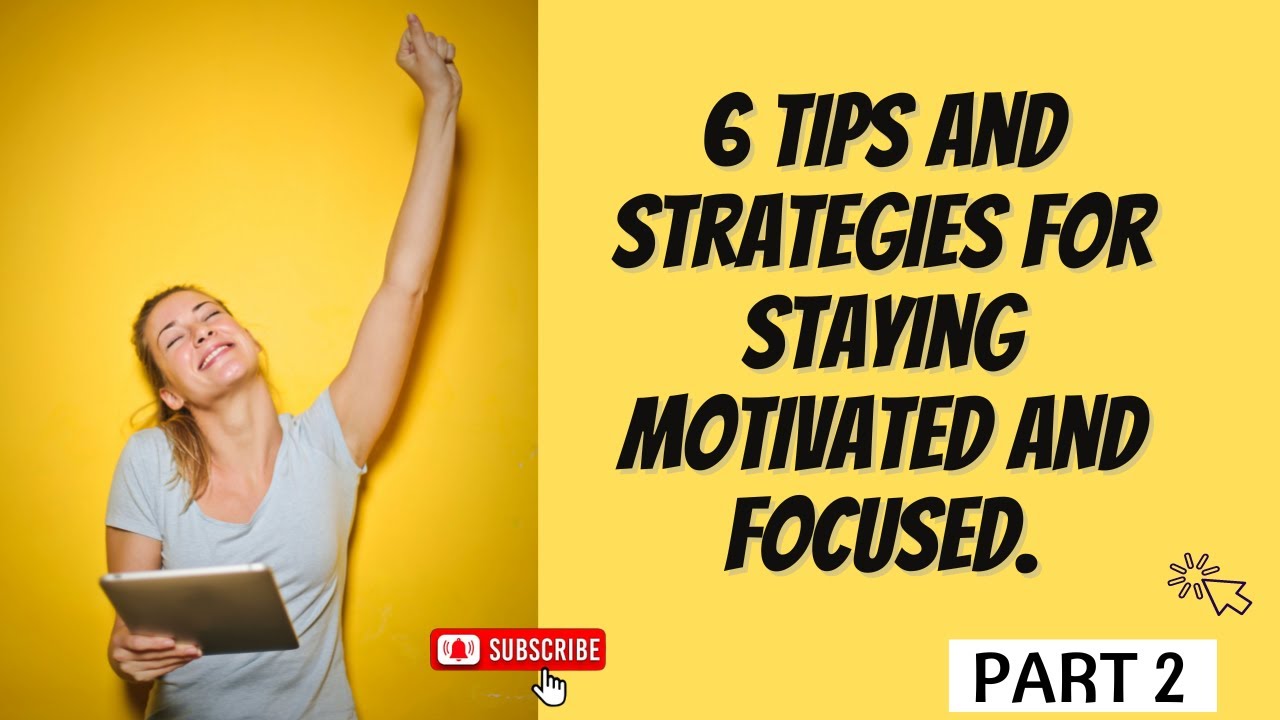 6 tips and strategies for staying motivated and focused. - YouTube