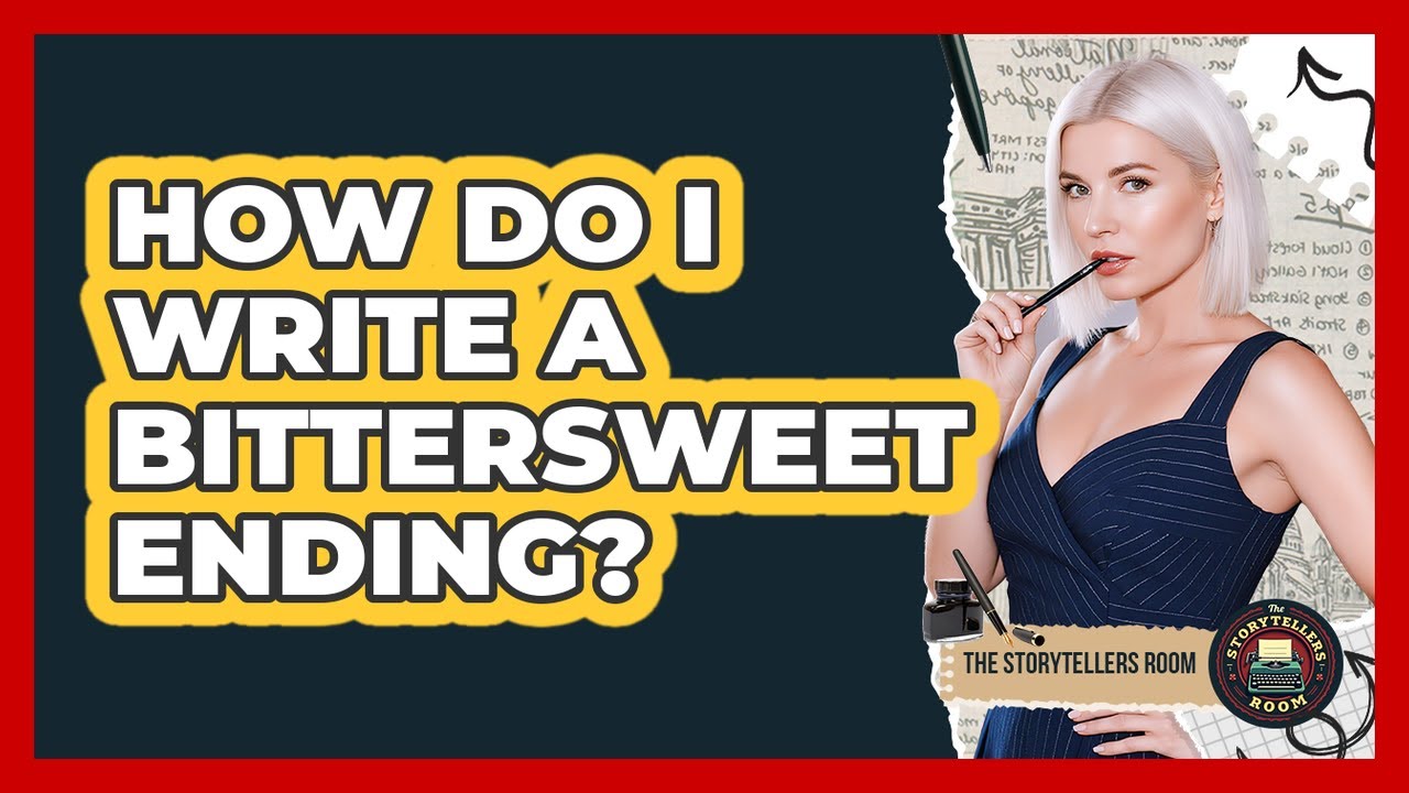 How Do I Write a Bittersweet Ending? - YouTube