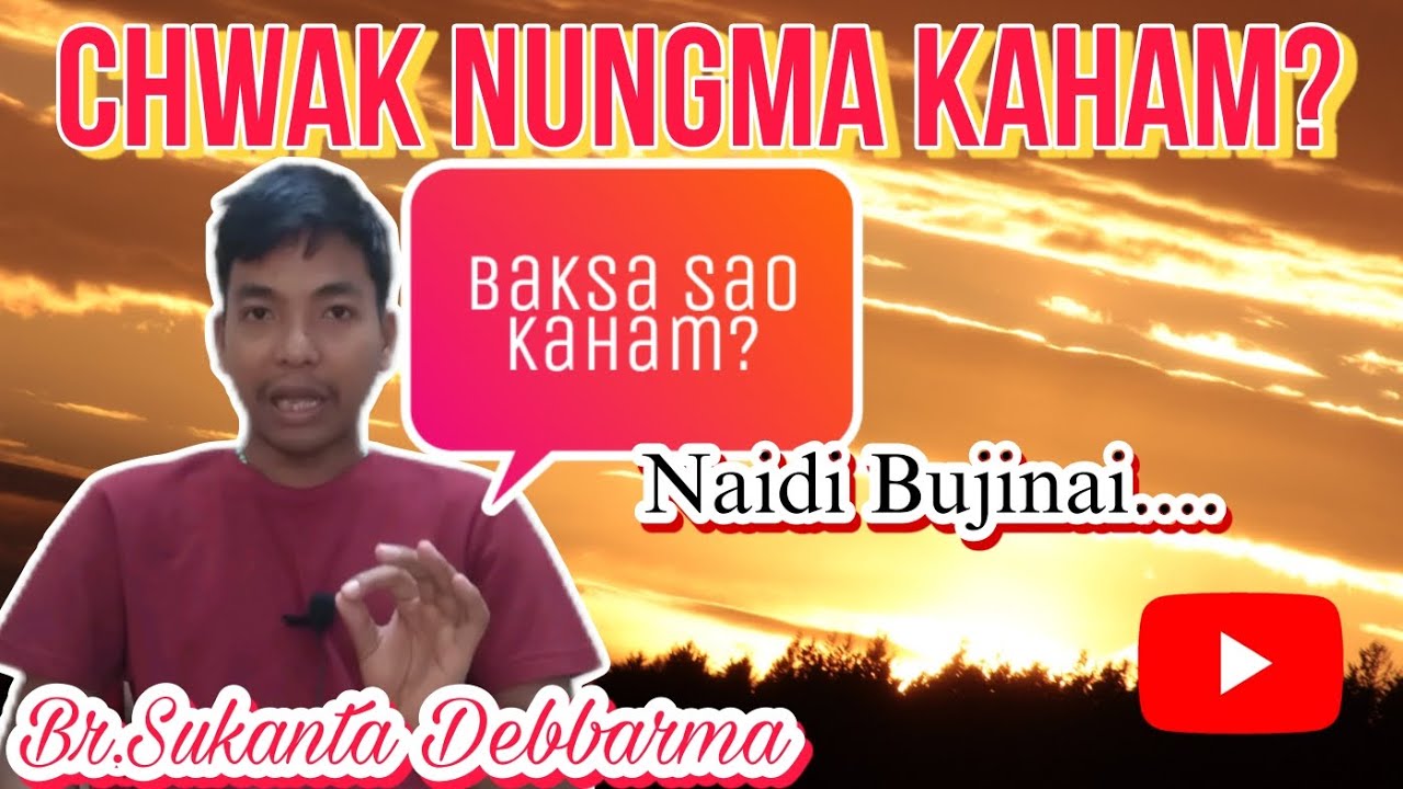 Chuwak Nungma Kaham?🤔|| Br.Sukanta Debbarma - YouTube