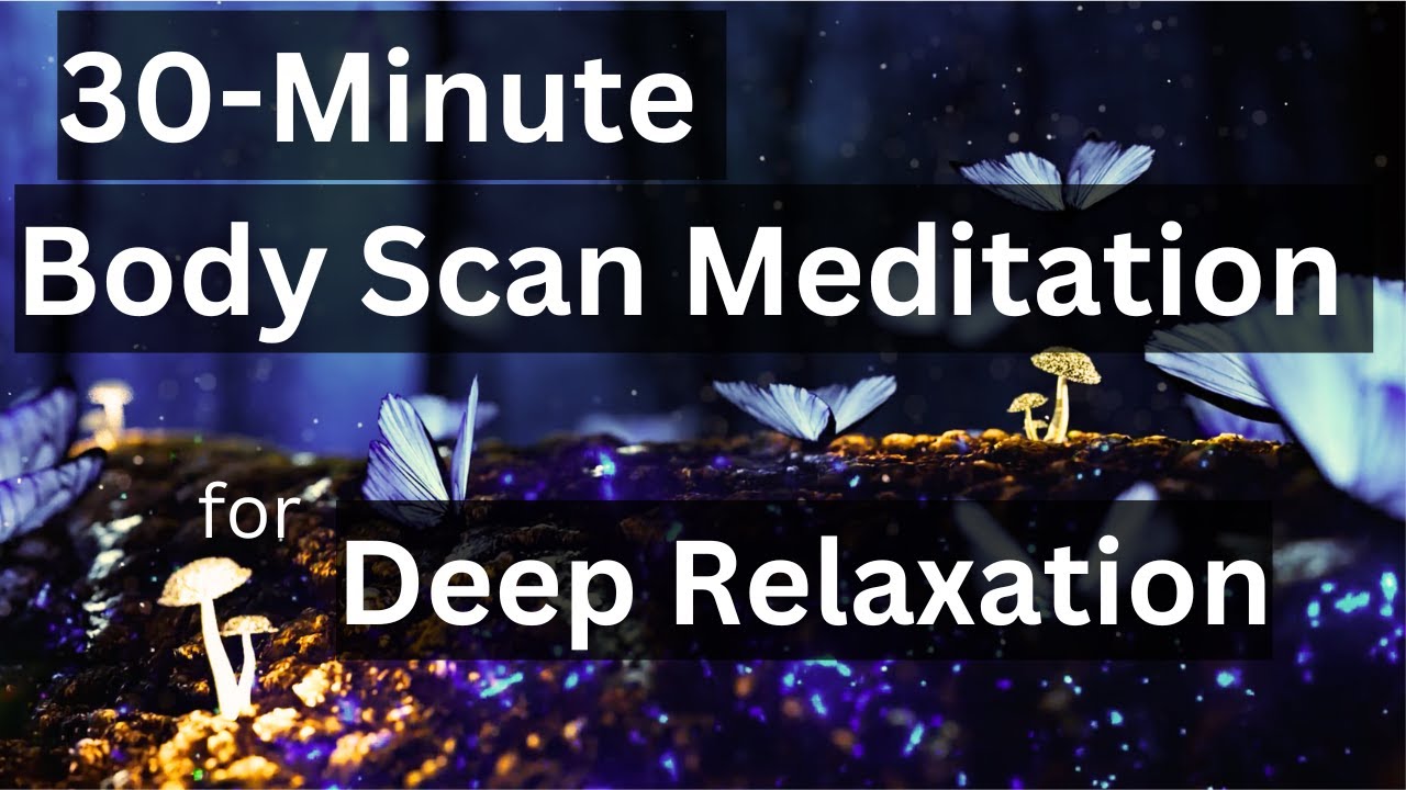 Guided 30-Minute Full Body Scan Meditation for Deep Relaxation-Tania St ...