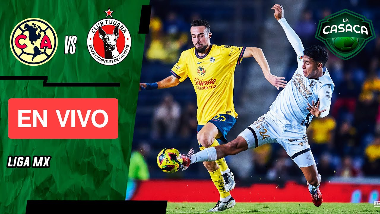 🚨 AMERICA vs XOLOS de TIJUANA EN VIVO 🔥 LIGA MX - YouTube