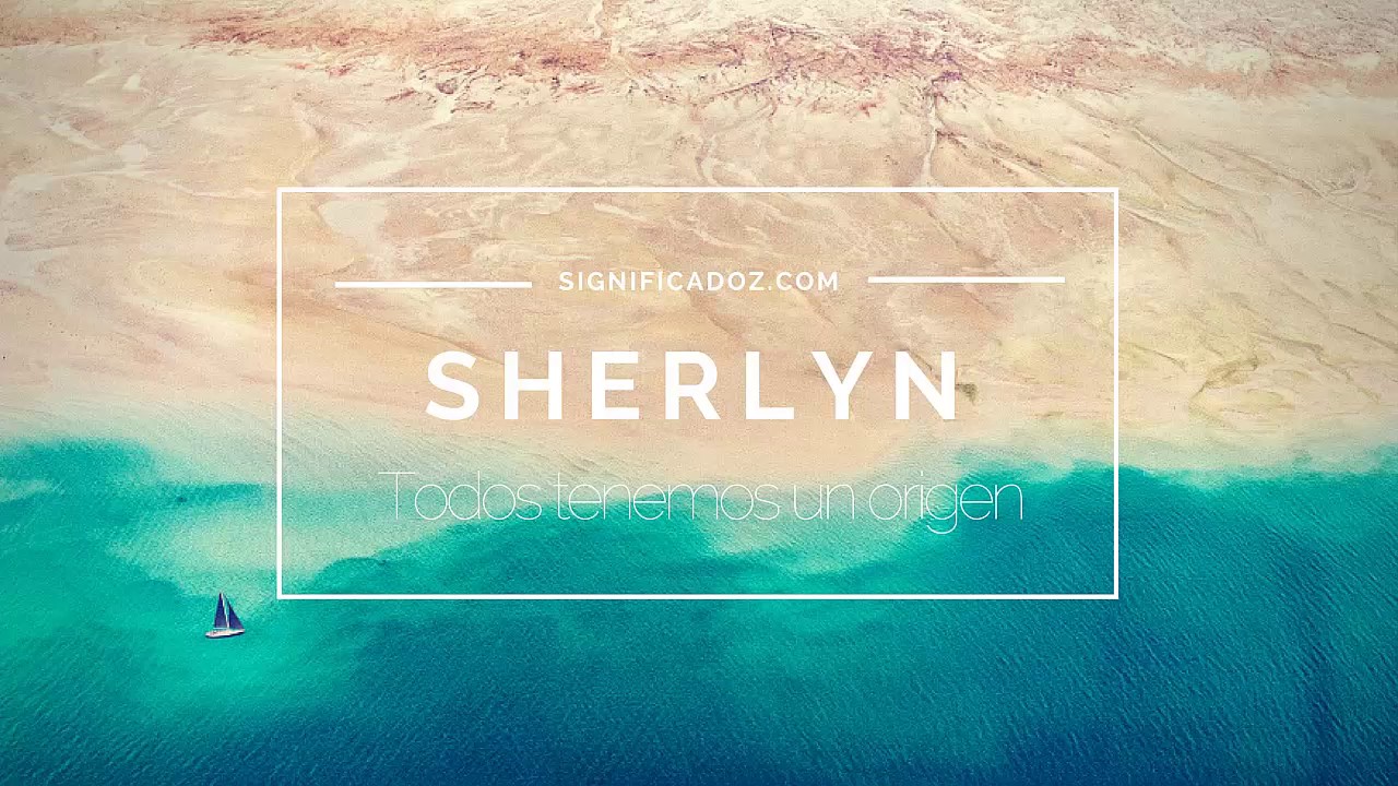 SHERLYN - Significado del Nombre Sherlyn ♥ ¿Que Significa? - YouTube