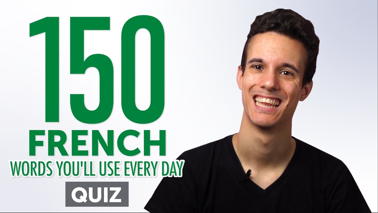 Quiz | 150 French Words You'll Use Every Day - Basic Vocabulary #55 ...