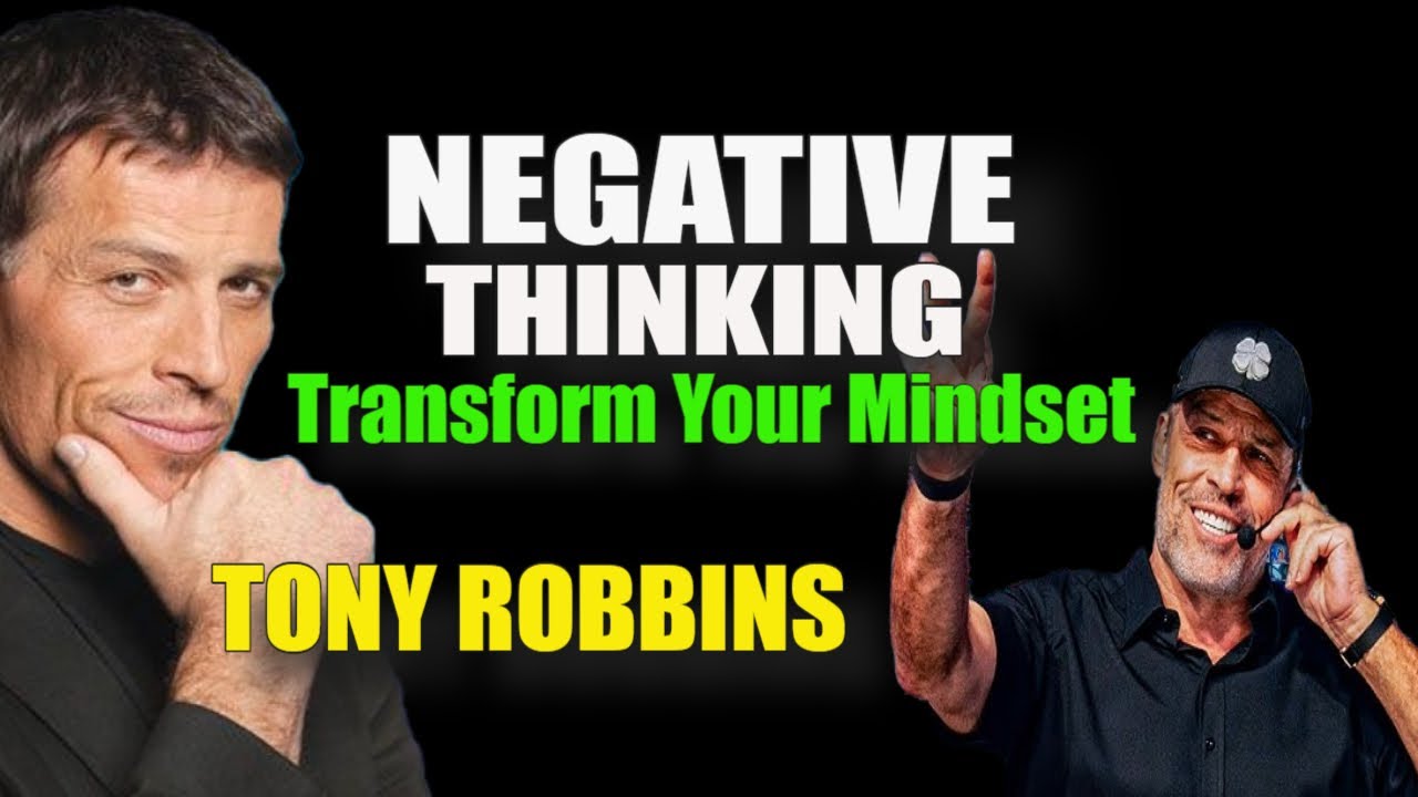 Tony Robbins: How to Break Your Negative Thinking - Transform Your ...