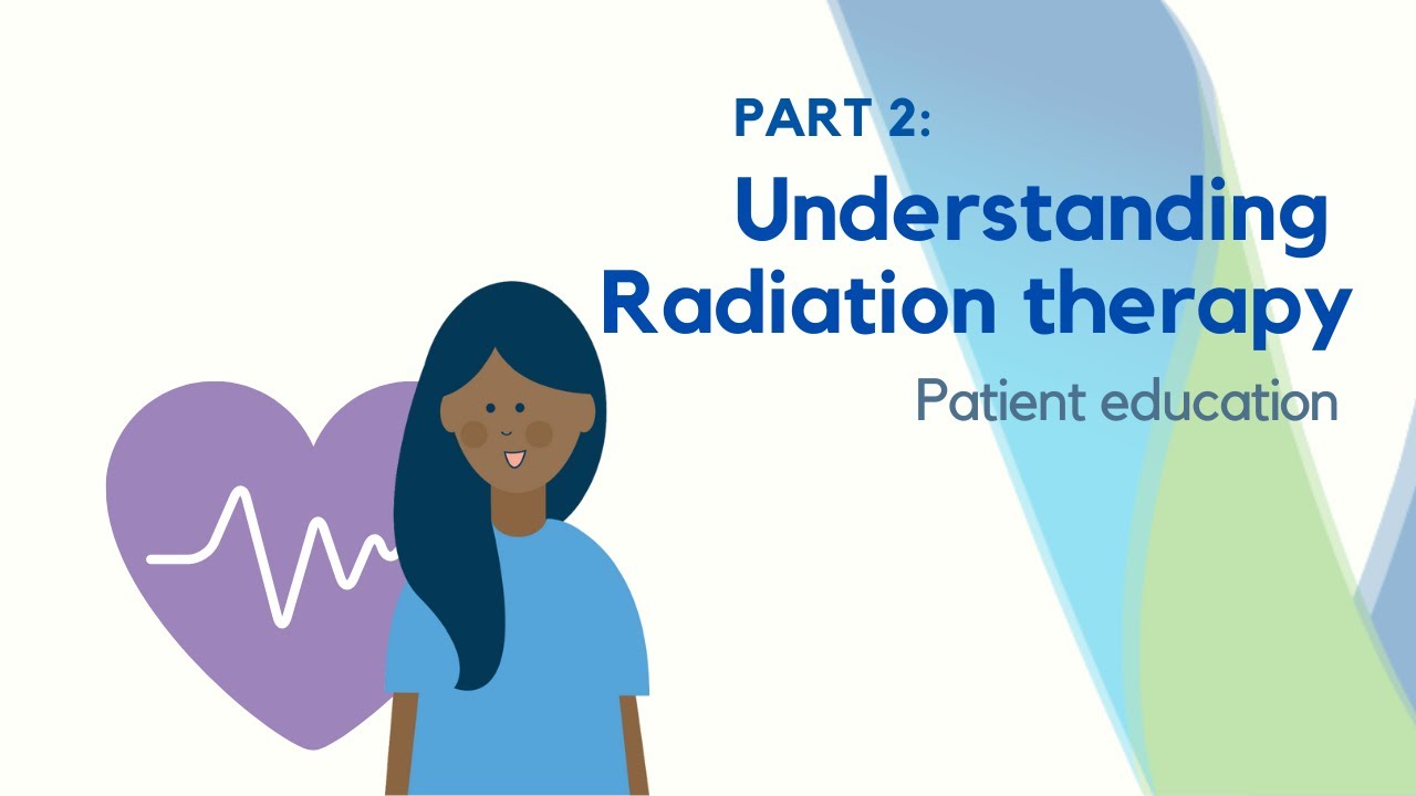 Understanding Radiation Therapy: Part 2 - YouTube