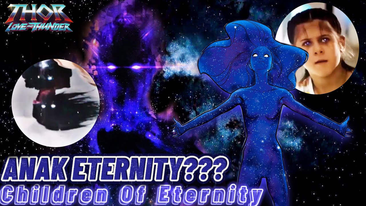 ANAK ETERNITY Singularity?? - Children Of Eternity In Thor Love And ...
