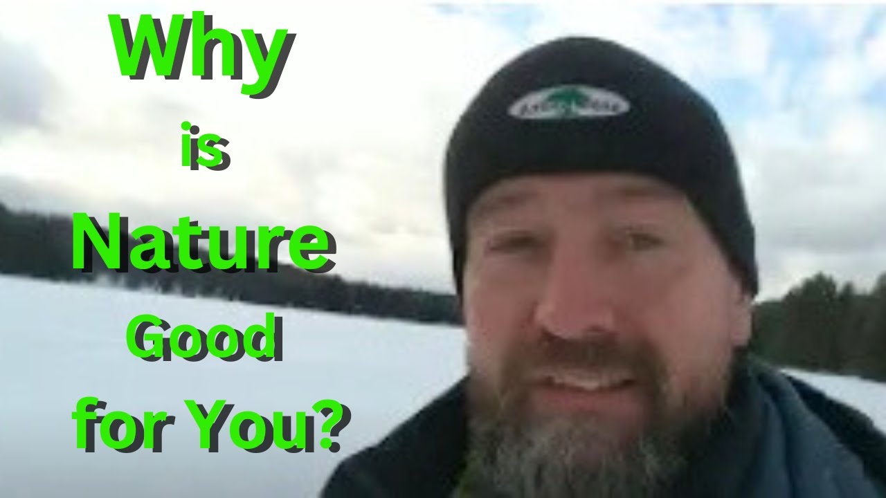 The Why is just as Important as the How is Nature Good for Us - YouTube