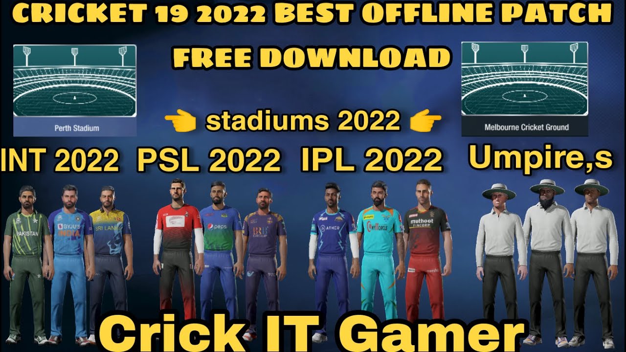 Cricket 19 offline Patch No #10 2022 INT/PSL/IPL/BBL Kits + Real faces ...