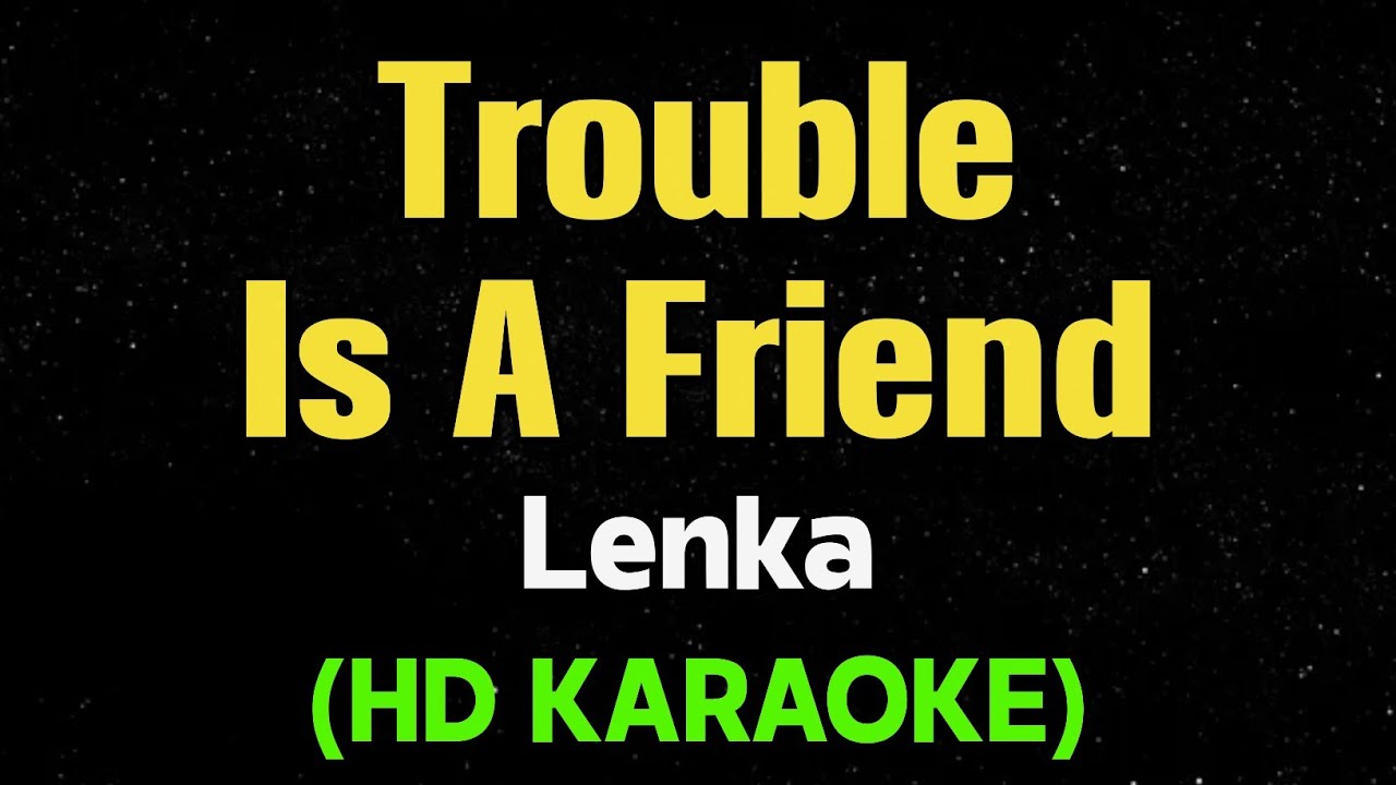 Trouble Is A Friend - Lenka (HD Karaoke) - YouTube
