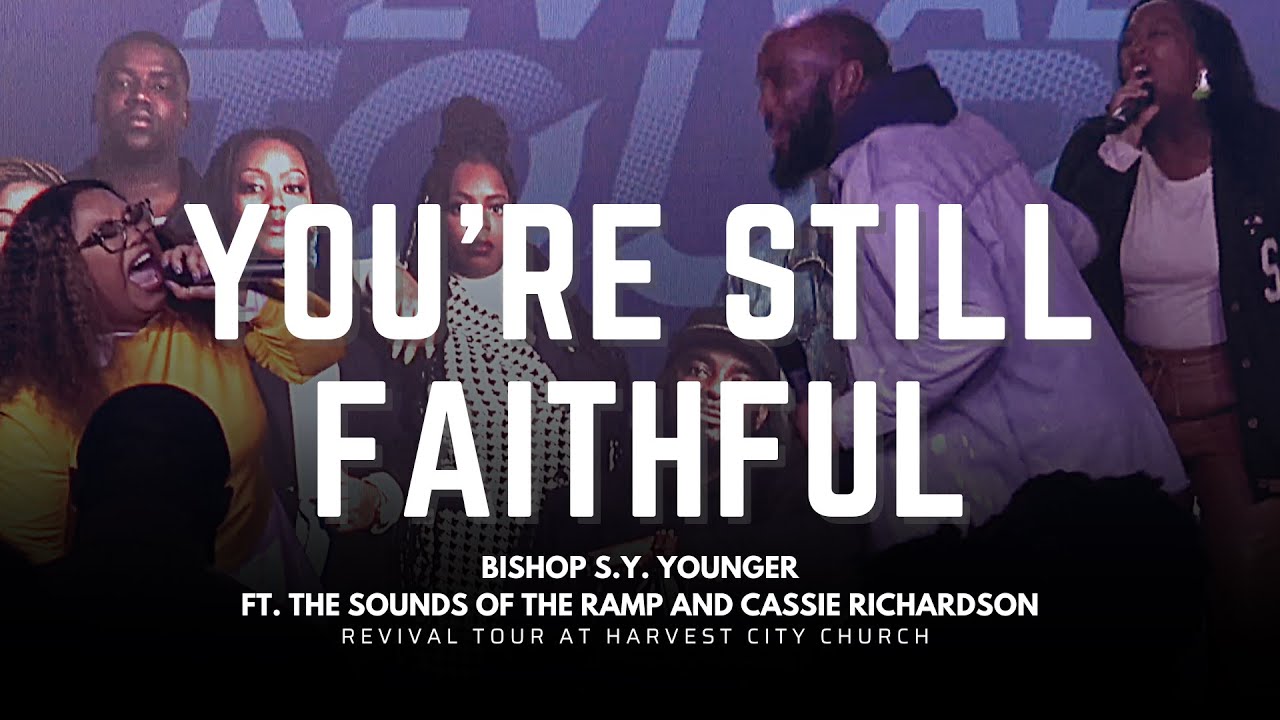🔥 REVIVAL TOUR | You’re Still Faithful | Bishop S. Y. Younger ft. The ...