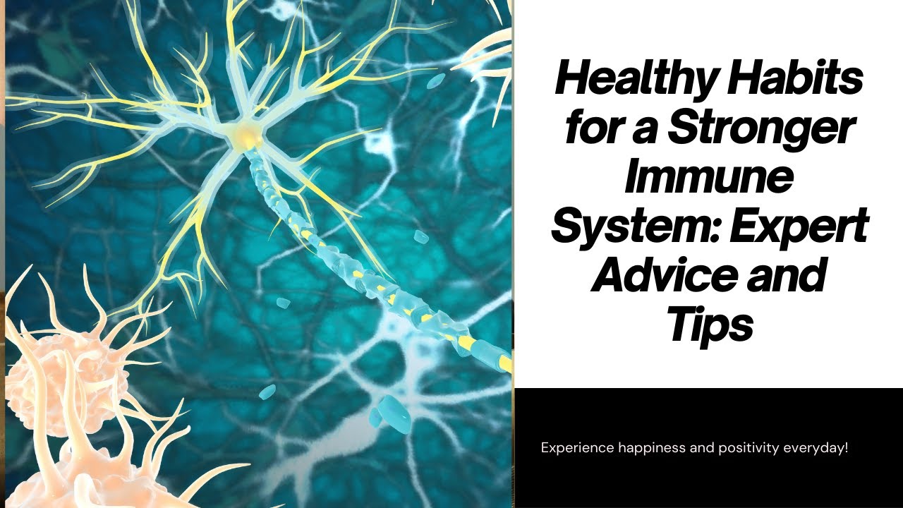 Healthy Habits for a Stronger Immune System: Expert Advice and Tips ...