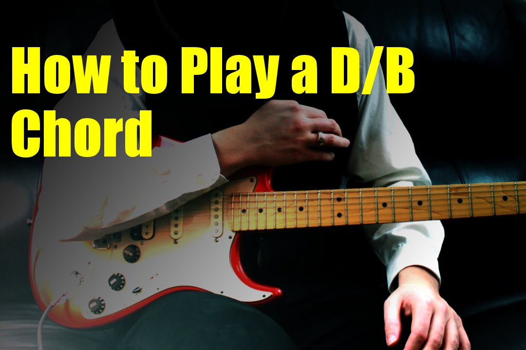 How to Play a D/B Chord - YouTube