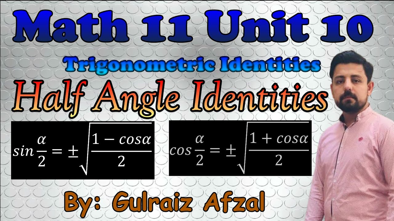 Trigonometric Identities | Half Angle Identities | Math11 Unit 10 | Lec ...