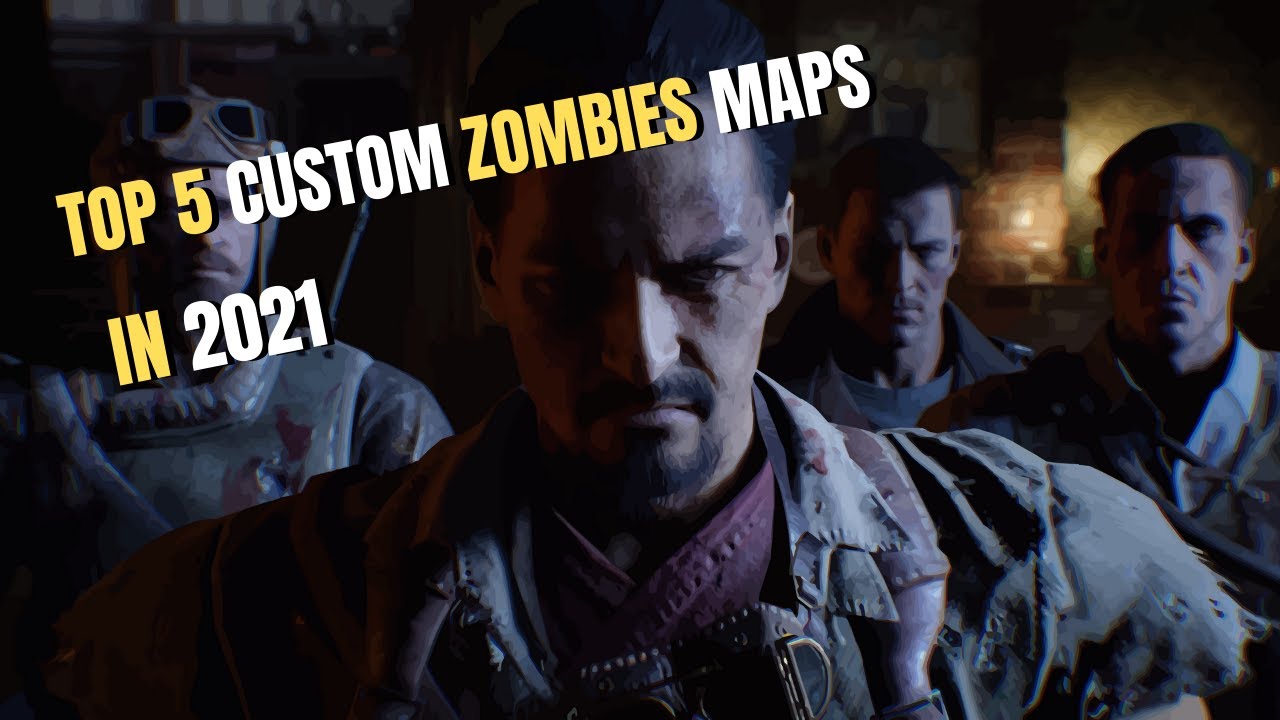 TOP 5 MUST PLAY BEST CUSTOM ZOMBIES MAPS IN 2021!!! - YouTube