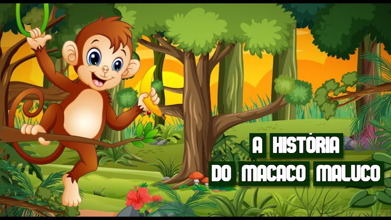 A História do Macaco Maluco - YouTube
