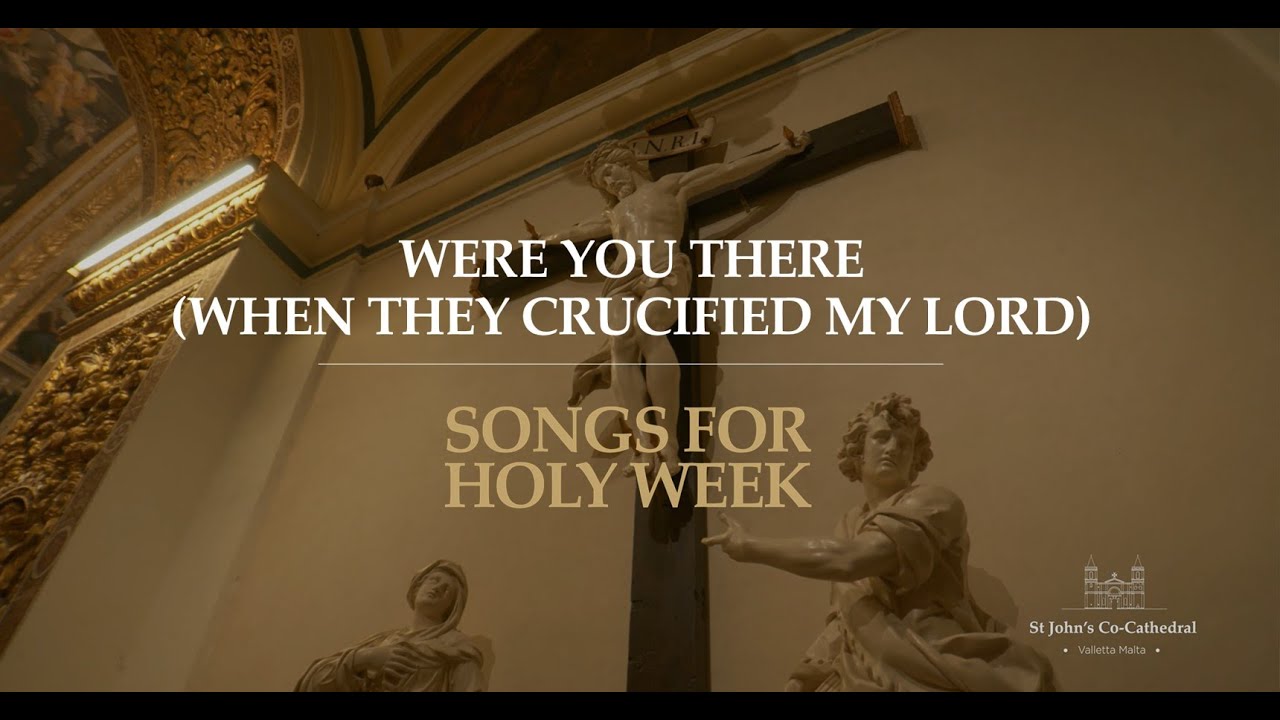 Songs for Holy Week | Were You There (When They Crucified My Lord ...