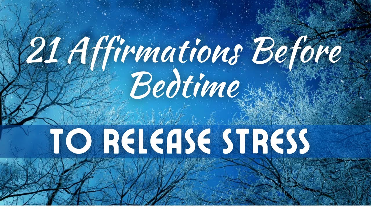 21 Affirmations For Bedtime To Release Stress: Affirmations Before ...