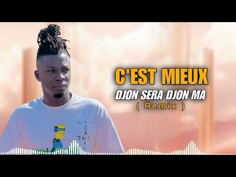 c'est mieux djon sera djon ma