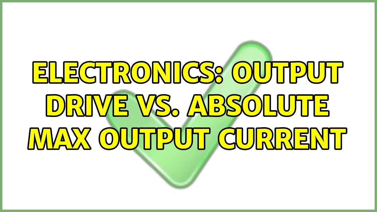 Electronics: Output drive vs. absolute max output current (2 Solutions ...