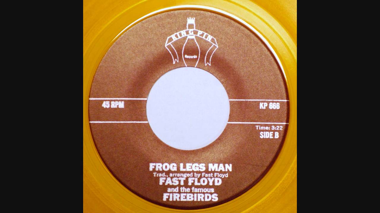 Fast Floyd and the Famous Firebirds - Frog Legs Man - YouTube