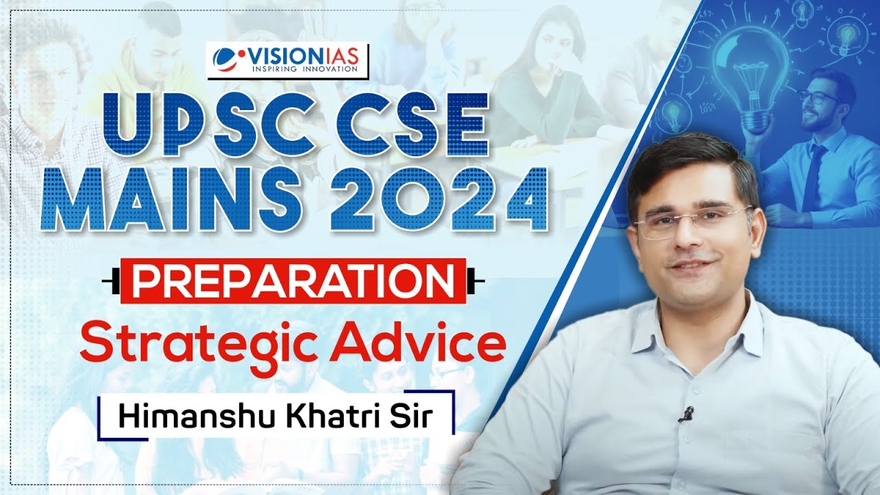 UPSC CSE Mains 2024 Preparation | Strategic Advice | Himanshu Khatri Sir - YouTube